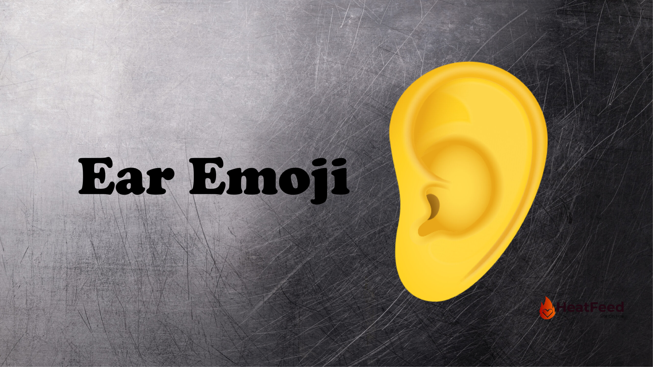 Ear Emoji👂-Meaning, Copy and Paste Heatfeed