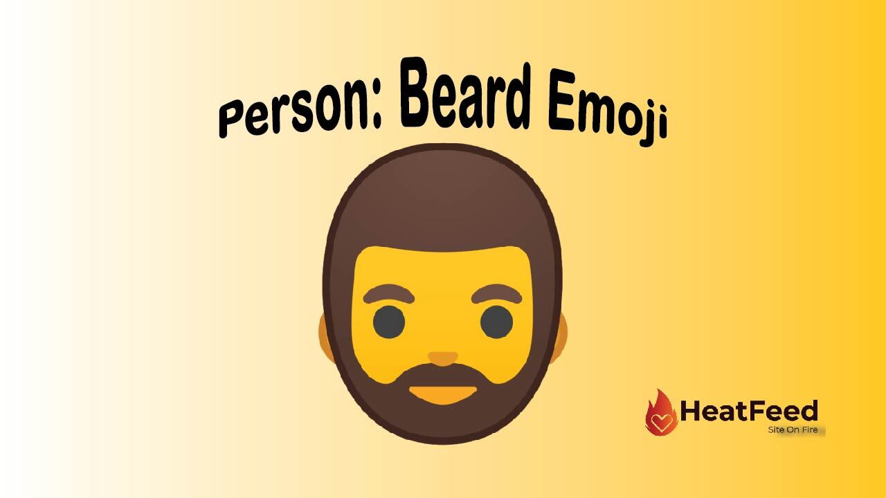 🧔Person: Beard - meaning, copy & paste - Heatfeed