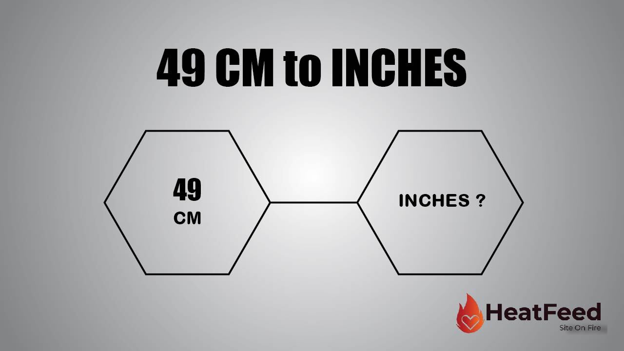 Convert 49 CM to Inches Heatfeed