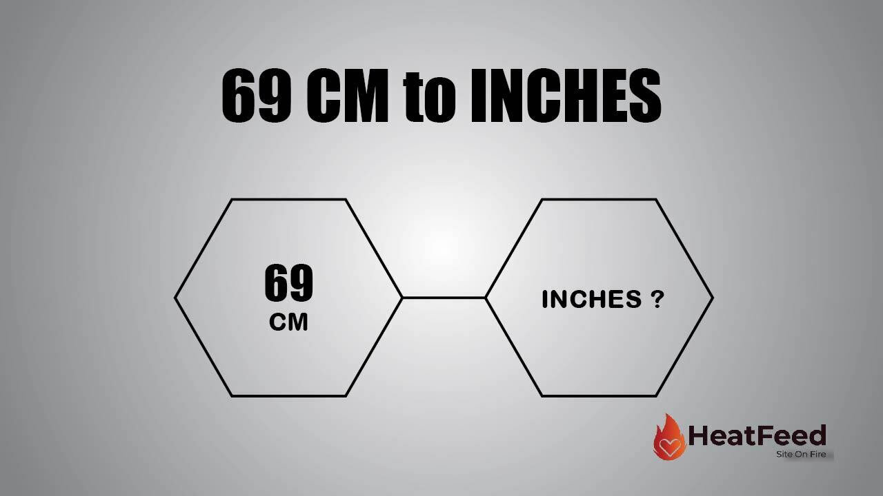 Convert 69 CM to Inches - Heatfeed