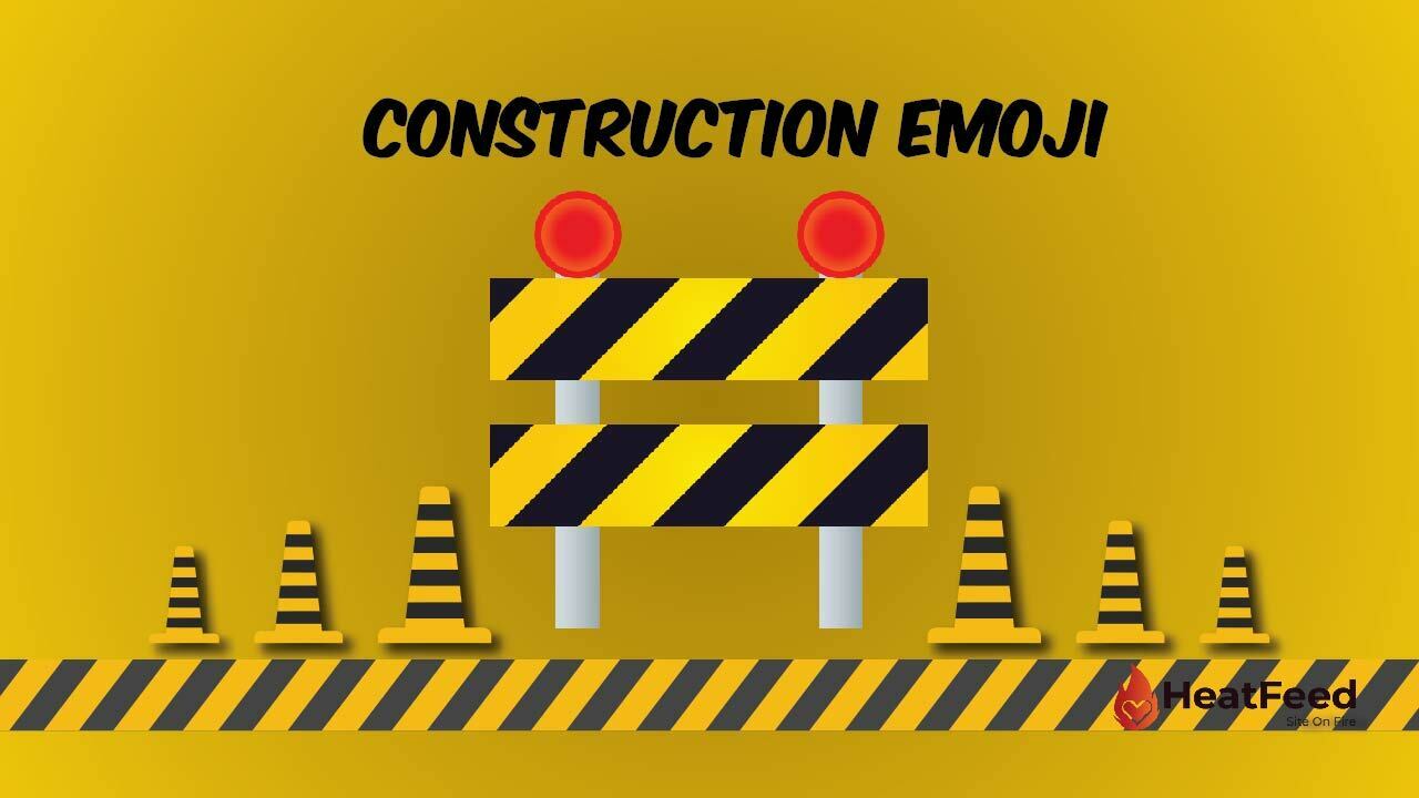 🚧 Construction Emoji - ️Copy And Paste 📋 - Heatfeed