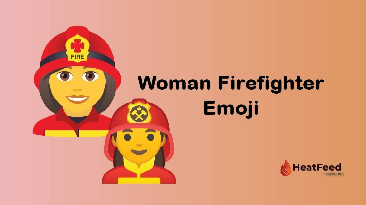 👩‍🚒 Woman Firefighter Emoji - Meaning, ️copy and 📋paste