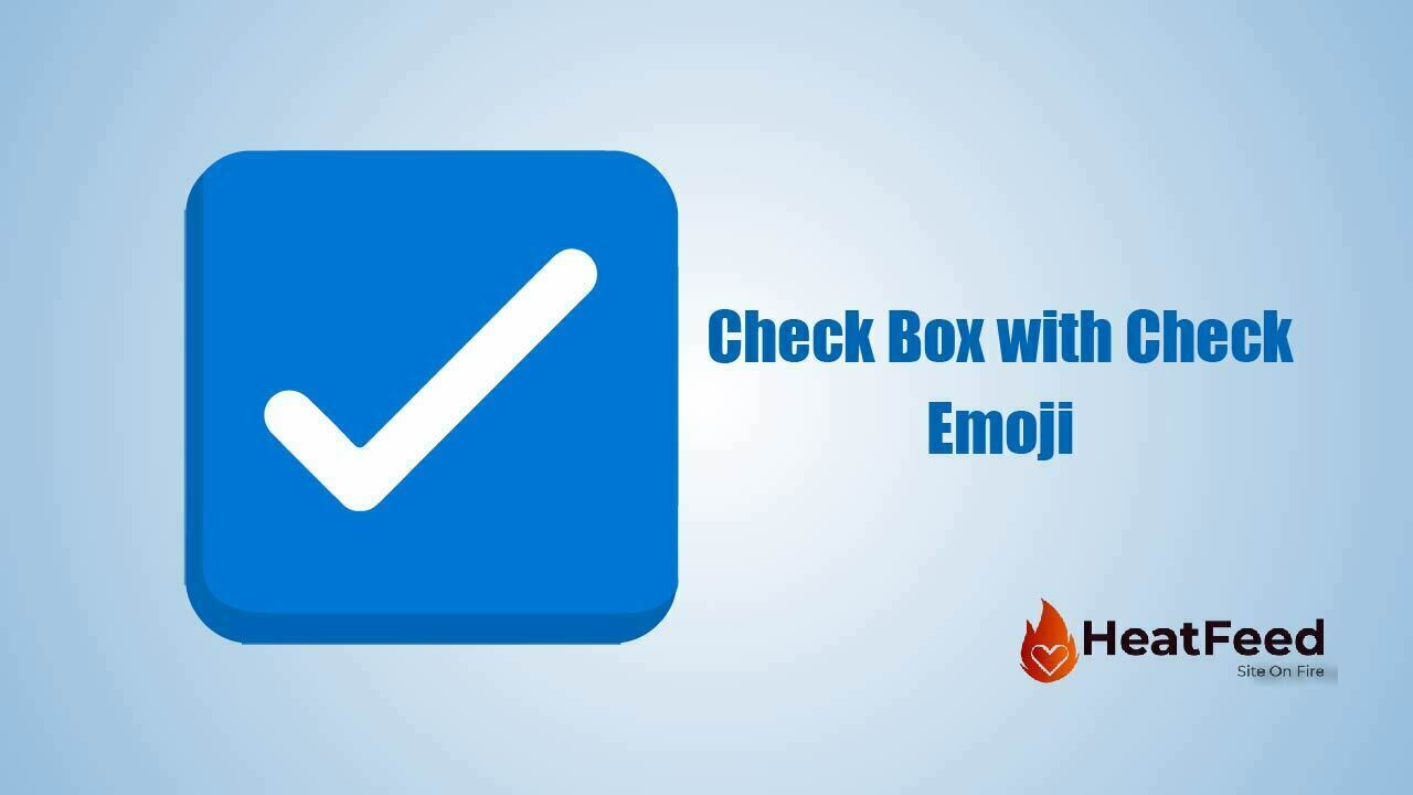 ☑️ Check Box with Check Emoji - ️ Copy And Paste 📋 - Heatfeed