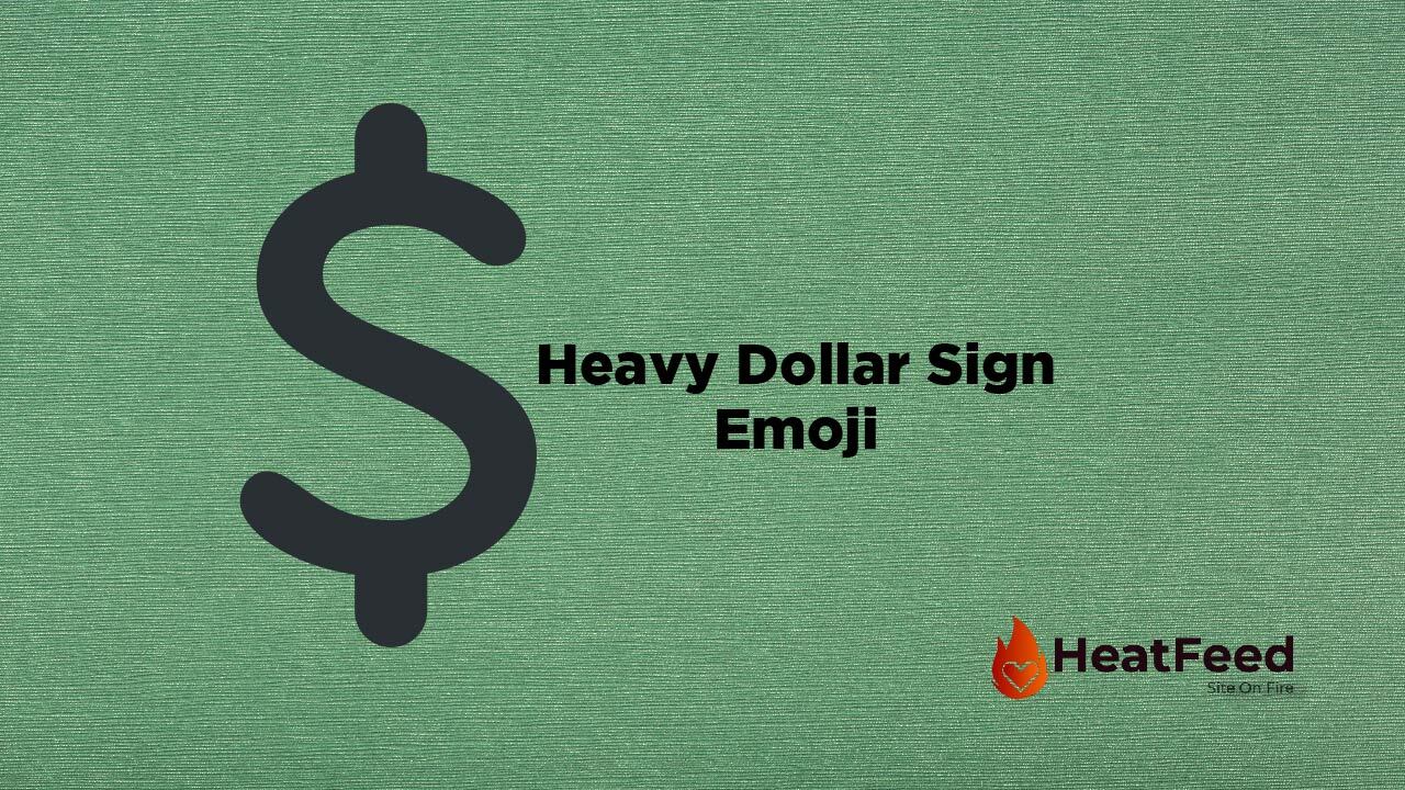 💲 Heavy Dollar Sign Emoji - ️ Copy And Paste 📋 - Heatfeed