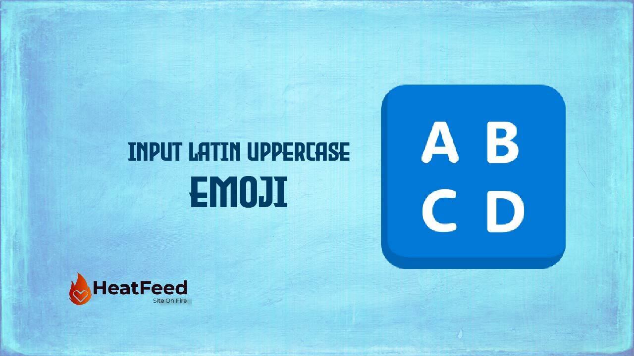 🔠 Input Latin Uppercase Emoji - ️ Copy And Paste 📋 - Heatfeed