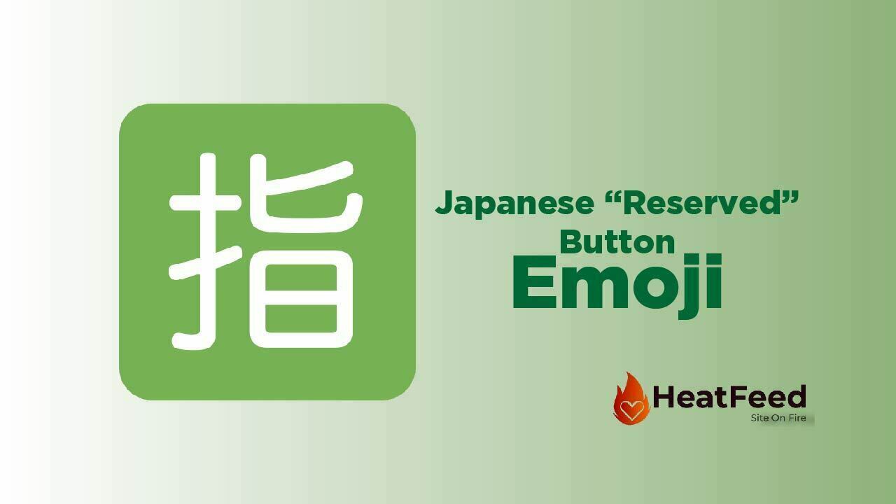 🈯 Japanese “Reserved” Button Emoji - ️Copy and 📋Paste - Heatfeed