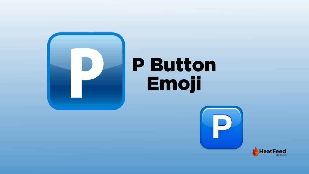 🅿️ P Button Emoji - ️Copy and 📋Paste- Heatfeed