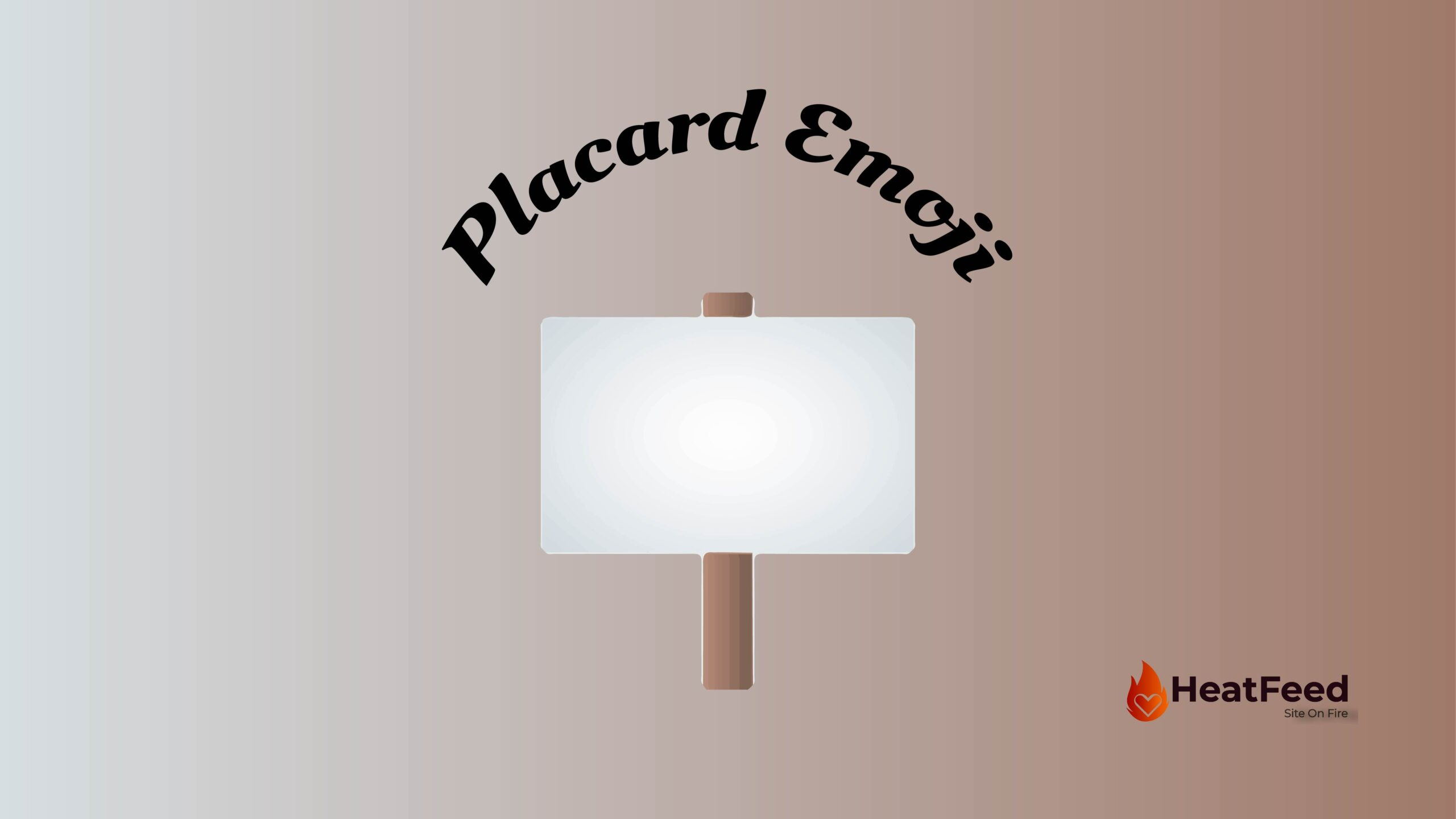 🪧 Placard Emoji - ️ Copy And Paste 📋- Heatfeed