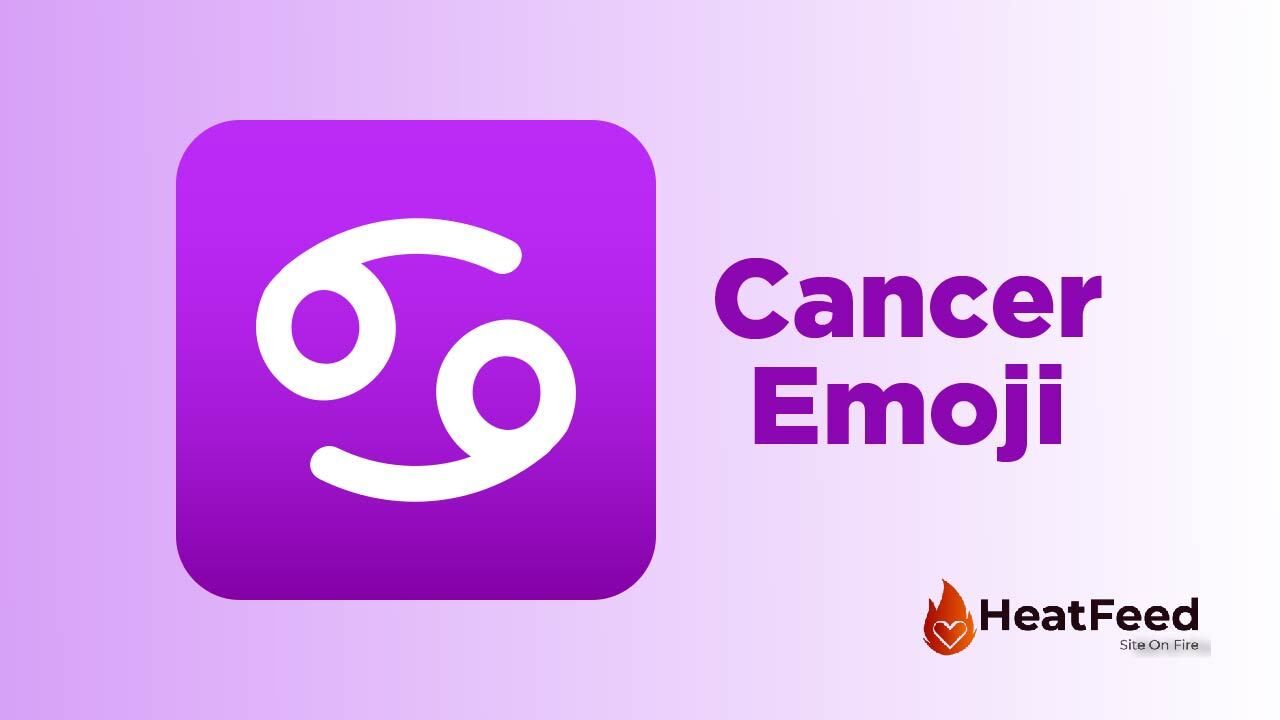 ♋ Cancer Emoji - ️ Copy And Paste 📋 - Heatfeed