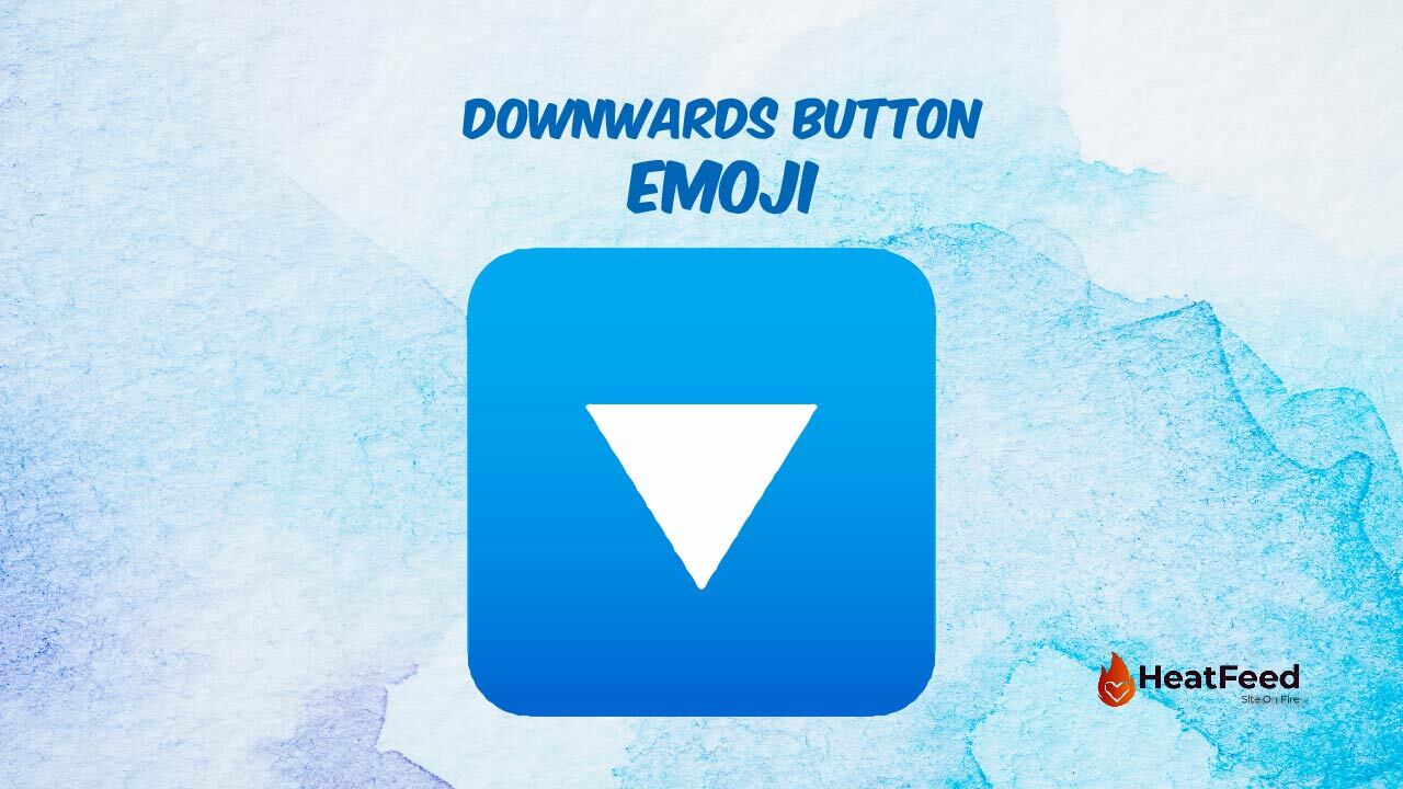 🔽 Downwards Button Emoji - ️ Copy And Paste 📋 - Heatfeed