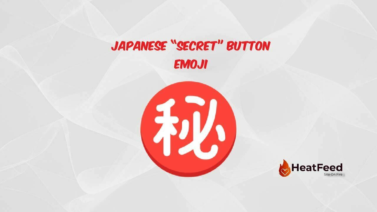 ㊙️ Japanese “Secret” Button Emoji - ️ Copy And Paste 📋 - Heatfeed