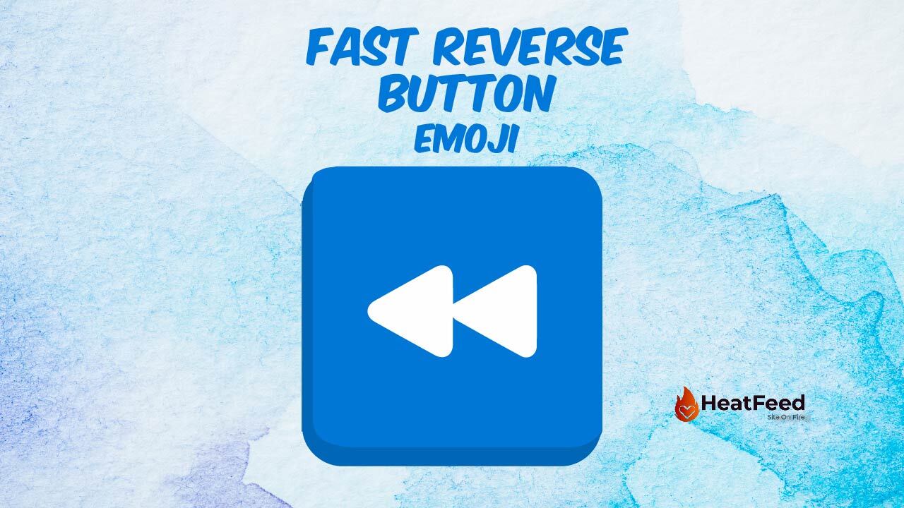 ⏪ Fast Reverse Button Emoji - ️ Copy And Paste 📋 - Heatfeed