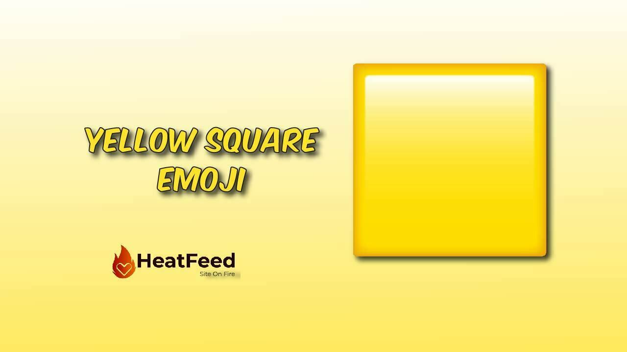🟨 Yellow Square Emoji - ️ Copy And Paste 📋- Heatfeed