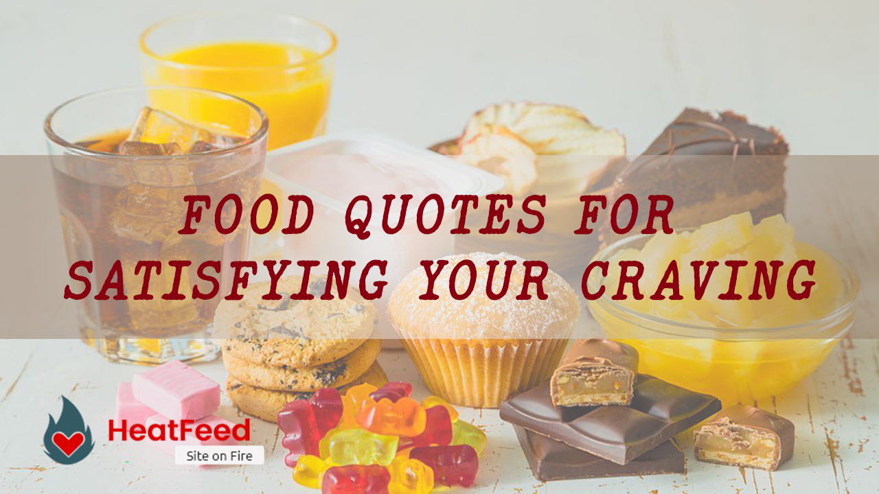 300+ Food Quotes - Quotes For Food To Satisfying Craving
