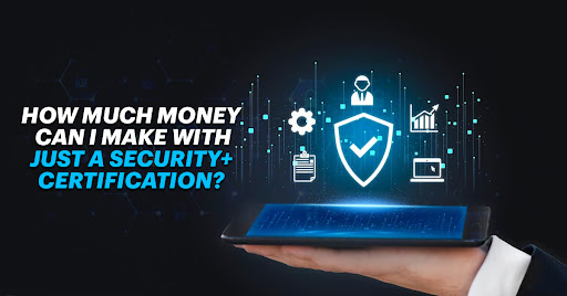 How Much Money Can I Make With a Security+ Certification?