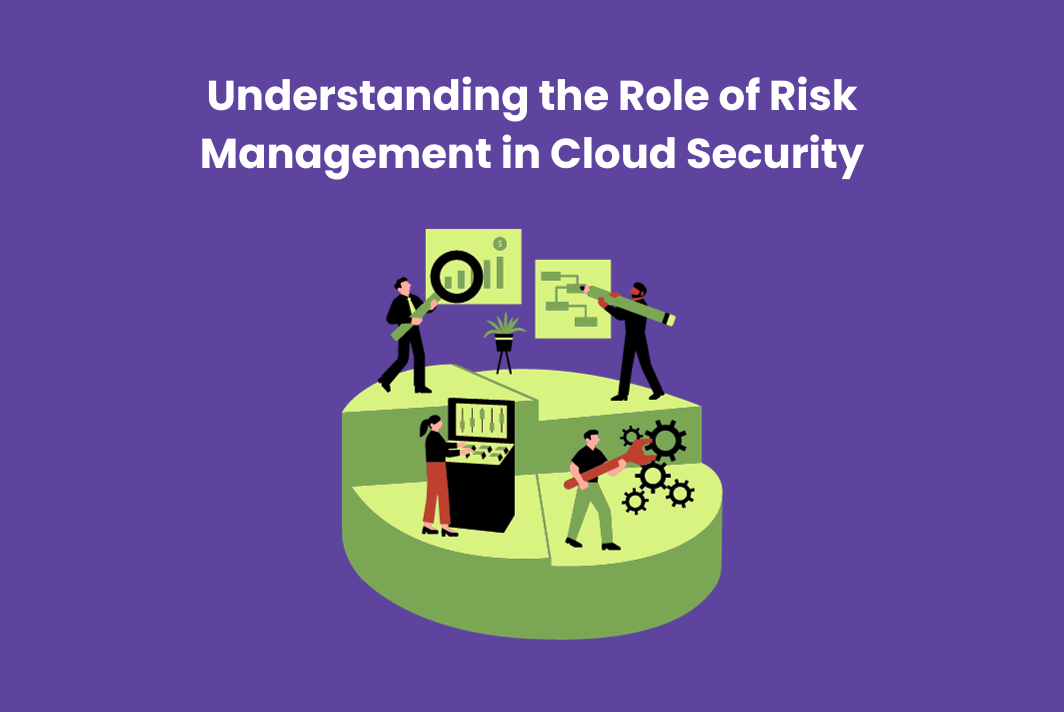 Understanding Risk Management in Cloud Security