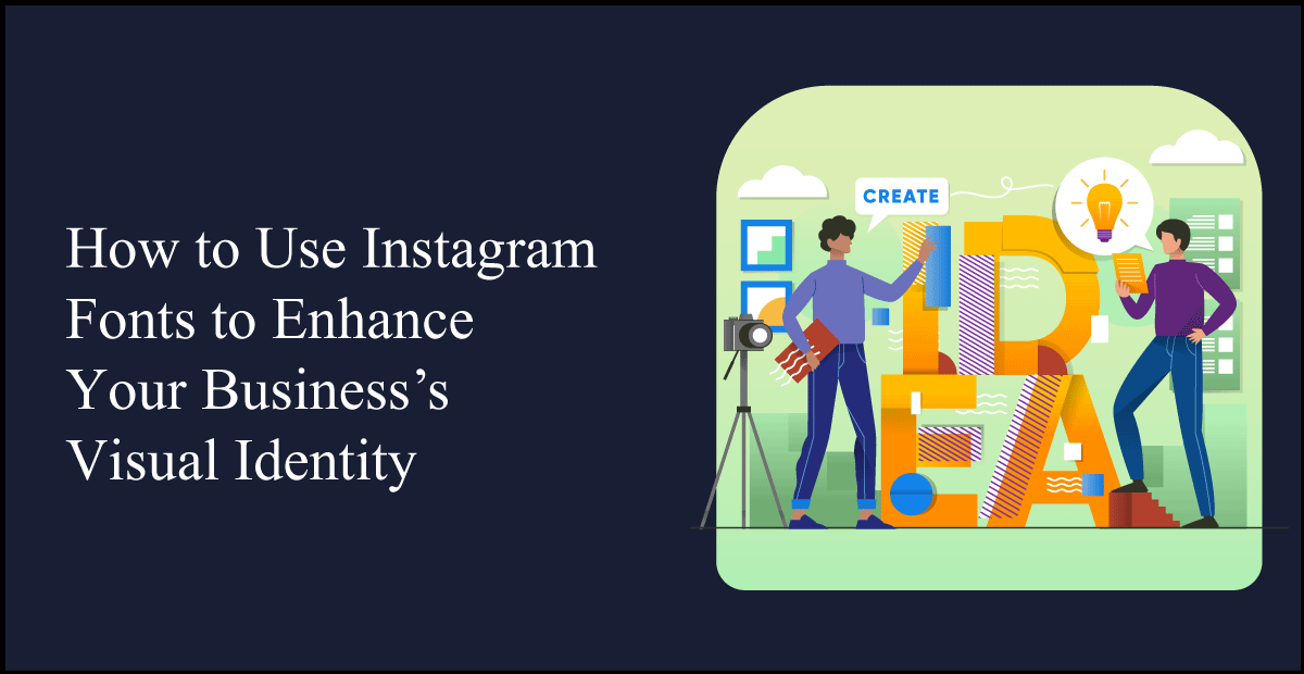 How to Use Instagram Fonts to Enhance Business's Visual Identity
