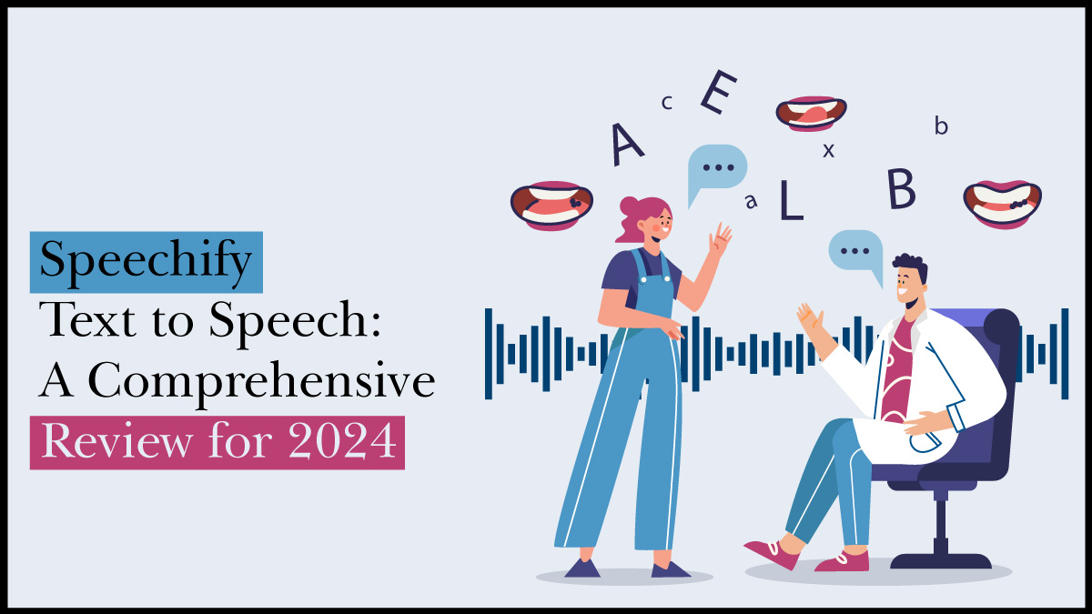 Speechify Text to Speech : A Comprehensive Review For 2024